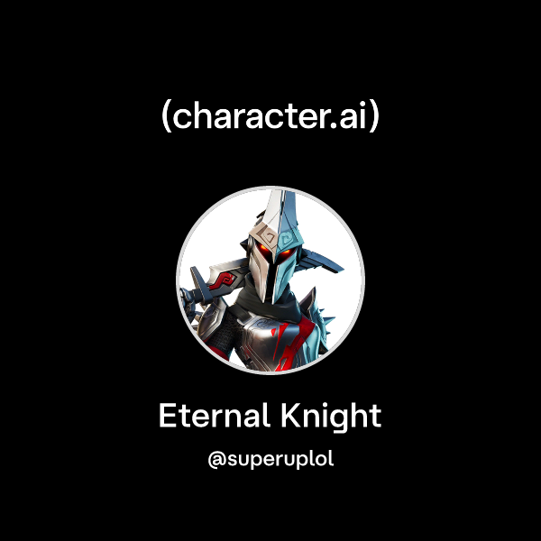 Chat with Eternal Knight | character.ai | Personalized AI for every ...