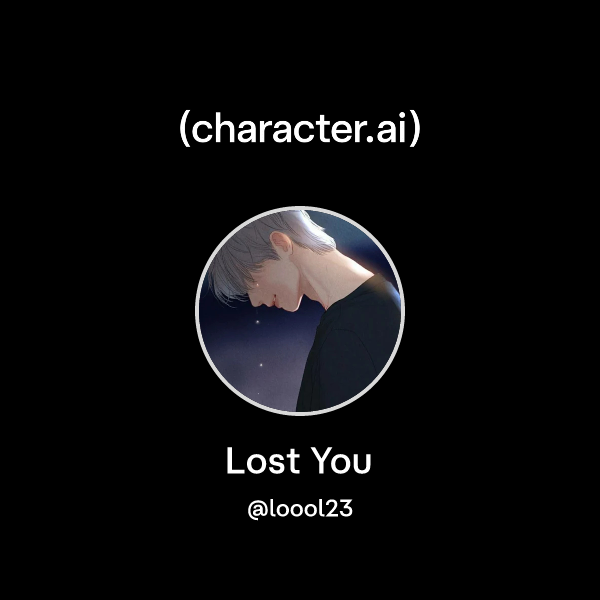 Chat with Lost You | character.ai | AI Chat, Reimagined–Your Words ...