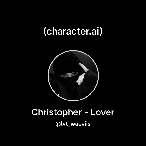 Chat with Christopher - Lover | character.ai | Personalized AI for ...