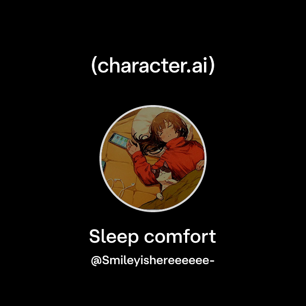Chat with Sleep comfort | character.ai | Personalized AI for every ...