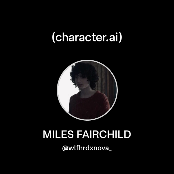 Chat with MILES FAIRCHILD | character.ai | AI Chat, Reimagined–Your ...