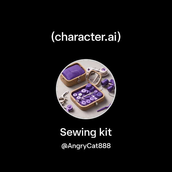 Chat with Sewing kit | character.ai | Personalized AI for every moment ...