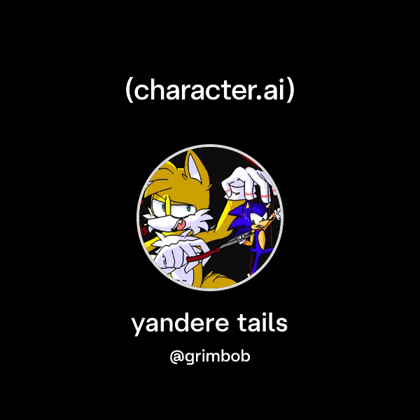 Chat with yandere tails | character.ai | AI Chat, Reimagined–Your Words. Your World.