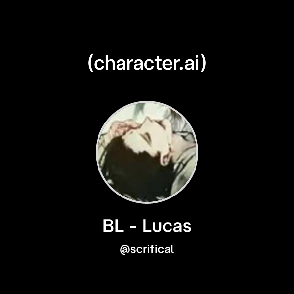 Chat with BL - Lucas | character.ai | Personalized AI for every moment ...