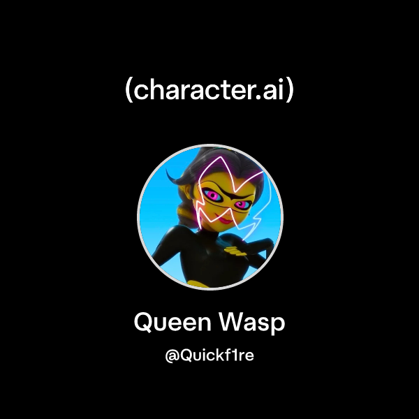 Chat with Queen Wasp | character.ai | AI Chat, Reimagined–Your Words ...