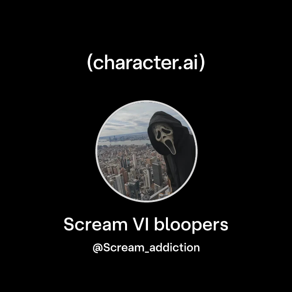 Chat with Scream VI bloopers | character.ai | AI Chat, Reimagined–Your ...