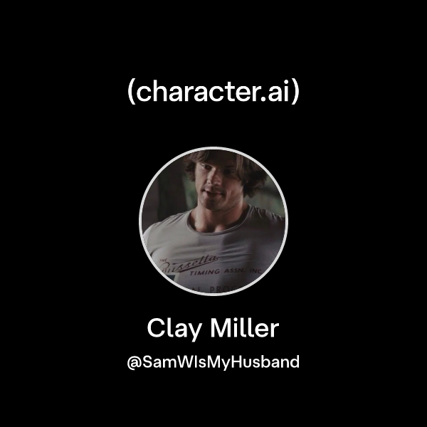 Chat with Clay Miller | character.ai | Personalized AI for every moment ...
