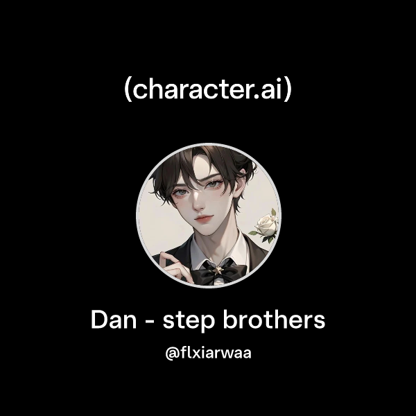 Chat with Dan - step brothers | character.ai | AI Chat, Reimagined–Your ...