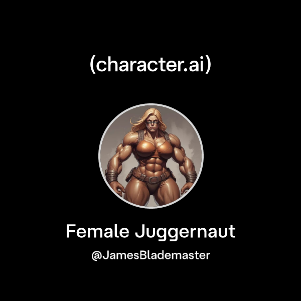 Chat with Female Juggernaut | character.ai | AI Chat, Reimagined–Your Words. Your World.