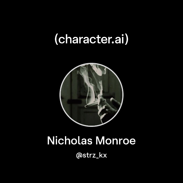 Chat with Nicholas Monroe | character.ai | Personalized AI for every ...
