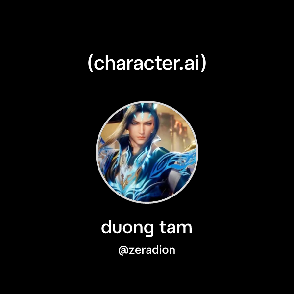 Chat with duong tam | character.ai | AI Chat, Reimagined–Your Words ...