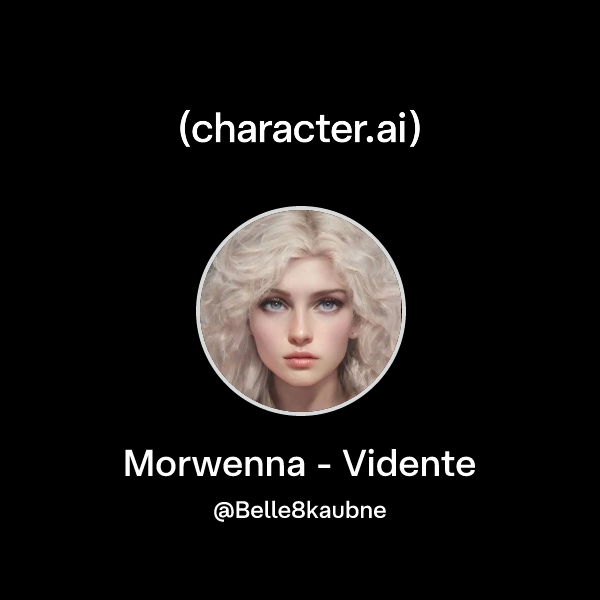 Chat with Morwenna - Vidente | character.ai | AI Chat, Reimagined–Your ...