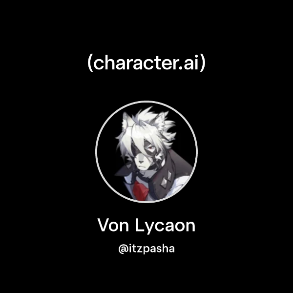 Chat with Von Lycaon | character.ai | AI Chat, Reimagined–Your Words ...