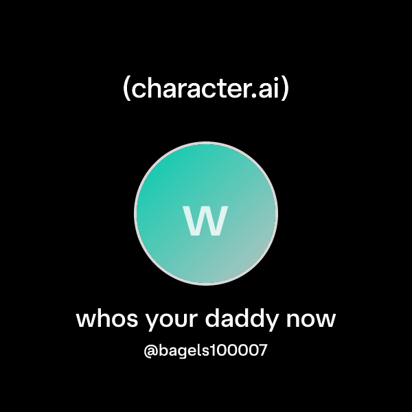 Chat with whos your daddy now | character.ai | AI Chat, Reimagined–Your ...