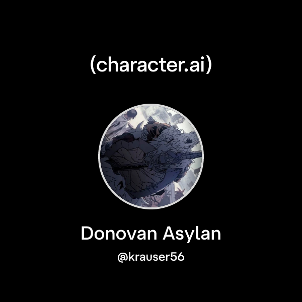Chat with Donovan Asylan | character.ai | AI Chat, Reimagined–Your ...