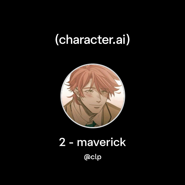 Chat with 2 - maverick | character.ai | Personalized AI for every ...
