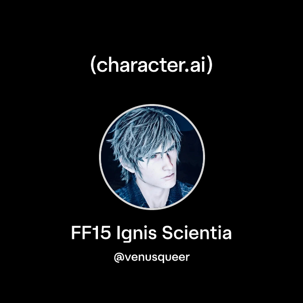 Chat with FF15 Ignis Scientia | character.ai | Personalized AI for ...