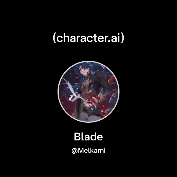 Chat with Blade | character.ai | AI Chat, Reimagined–Your Words. Your ...