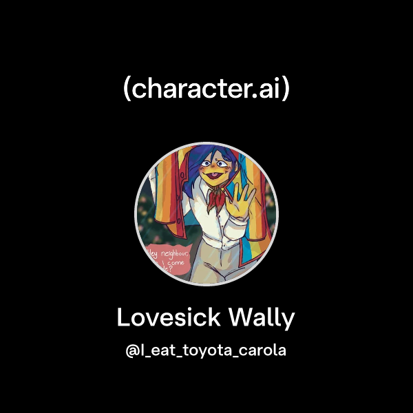 Chat with Lovesick Wally | character.ai | Personalized AI for every ...
