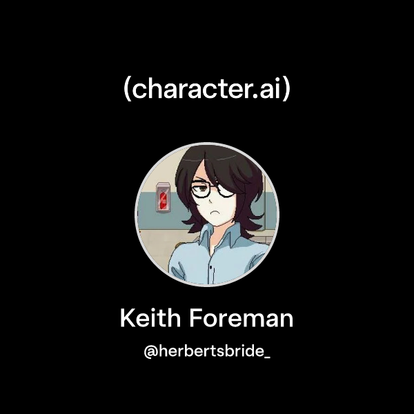 Chat with Keith Foreman | character.ai | AI Chat, Reimagined–Your Words. Your World.