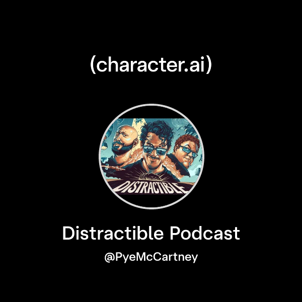 Chat with Distractible Podcast | character.ai | AI Chat, Reimagined ...