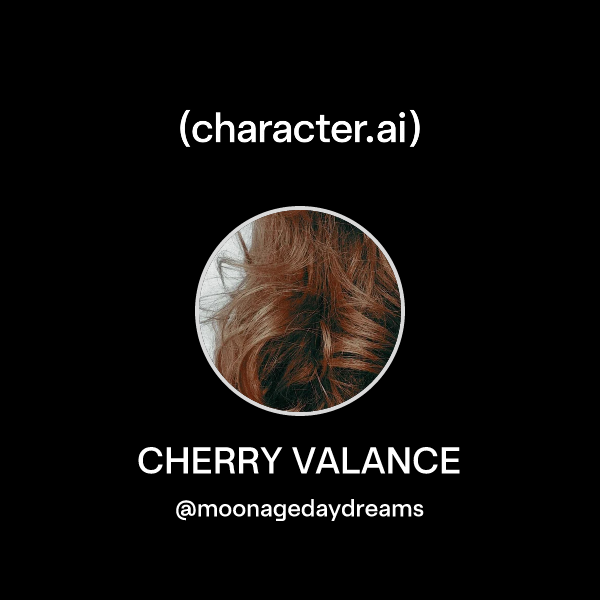 Chat with CHERRY VALANCE | character.ai | Personalized AI for every ...