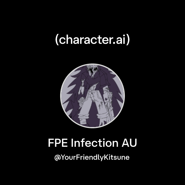 Chat with FPE Infection AU | character.ai | Personalized AI for every ...