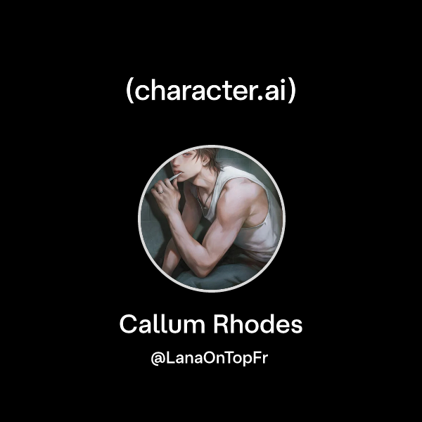 Chat with Callum Rhodes | character.ai | Personalized AI for every moment of your day