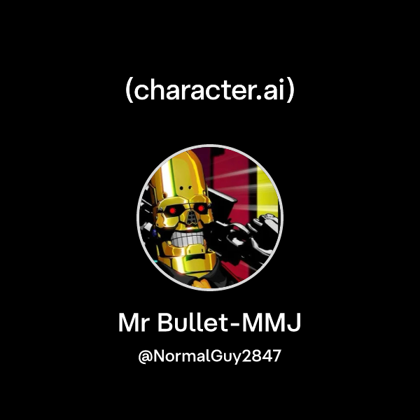 Chat with Mr Bullet-MMJ | character.ai | AI Chat, Reimagined–Your Words ...