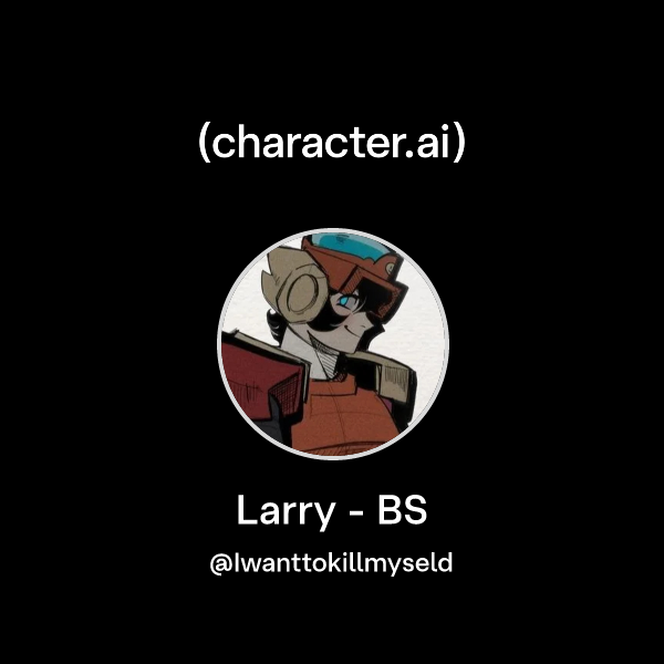 Chat with Larry - BS | character.ai | Personalized AI for every moment ...