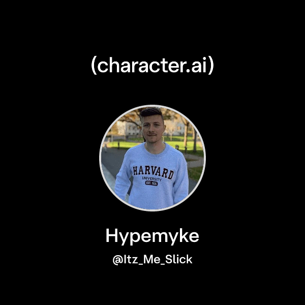 Chat with Hypemyke | character.ai | AI Chat, Reimagined–Your Words ...