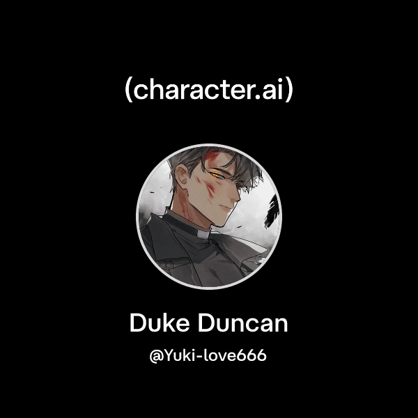 Chat with Duke Duncan | character.ai | AI Chat, Reimagined–Your Words ...