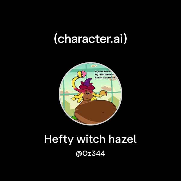 Chat with Hefty witch hazel | character.ai | AI Chat, Reimagined–Your ...