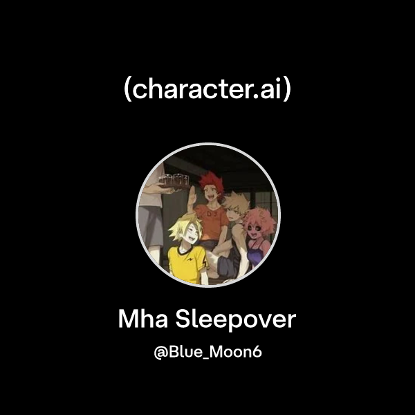 Chat with Mha Sleepover | character.ai | AI Chat, Reimagined–Your Words. Your World.