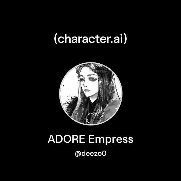 Chat with ADORE Empress | character.ai | Personalized AI for every ...