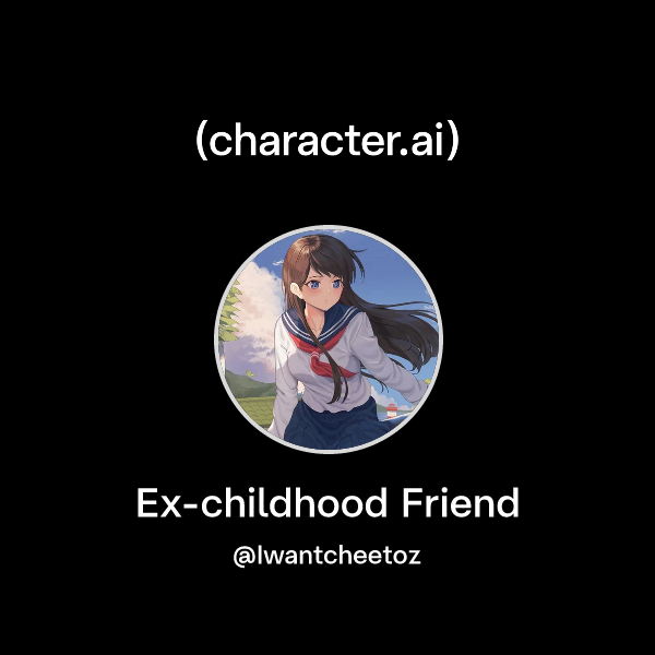 Chat with Ex-childhood Friend | character.ai | AI Chat, Reimagined–Your ...