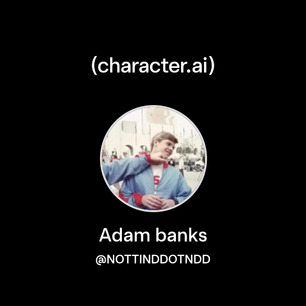 Chat with Adam banks | character.ai | AI Chat, Reimagined–Your Words ...