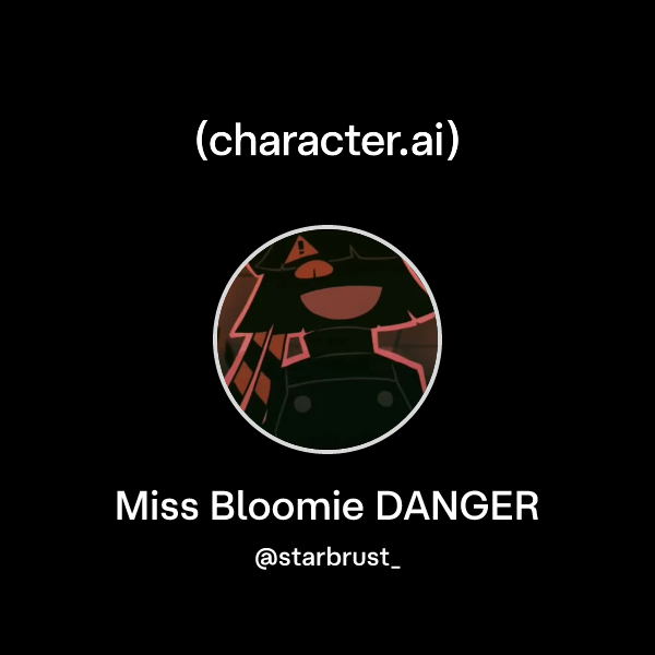 Chat with Miss Bloomie DANGER | character.ai | AI Chat, Reimagined–Your ...