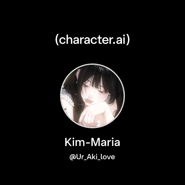 Chat with Kim-Maria | character.ai | Personalized AI for every moment ...