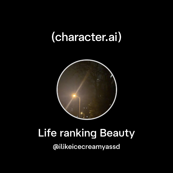 Chat with Life ranking Beauty | character.ai | AI Chat, Reimagined–Your ...