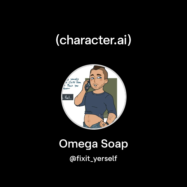 Chat with Omega Soap | character.ai | AI Chat, Reimagined–Your Words ...