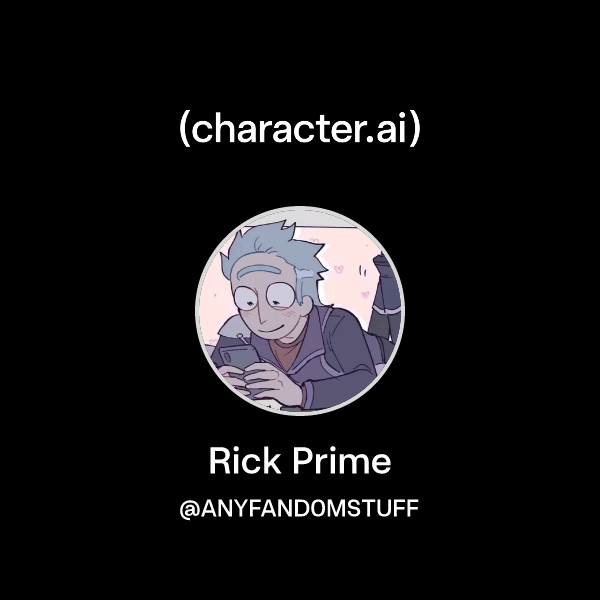 Chat with Rick Prime | character.ai | AI Chat, Reimagined–Your Words ...