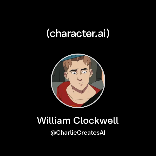 Chat with William Clockwell | character.ai | AI Chat, Reimagined–Your ...