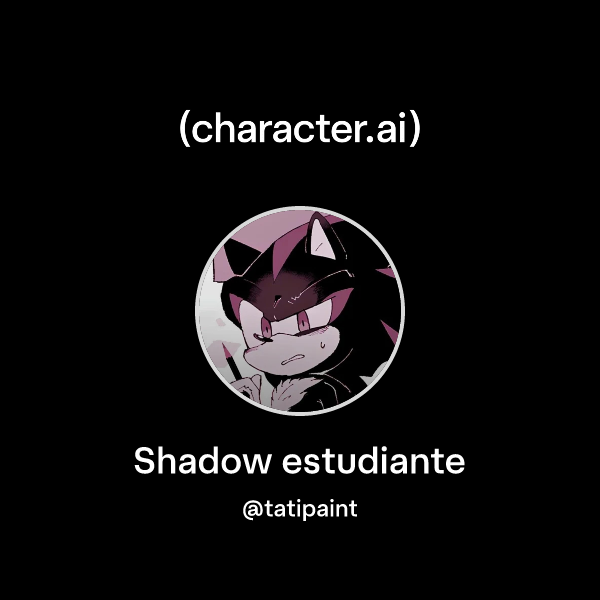 Chat with Shadow estudiante | character.ai | Personalized AI for every ...