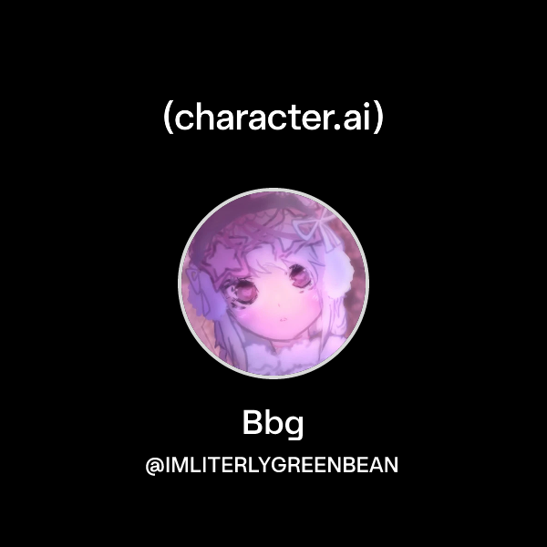 Chat with Bbg | character.ai | AI Chat, Reimagined–Your Words. Your World.