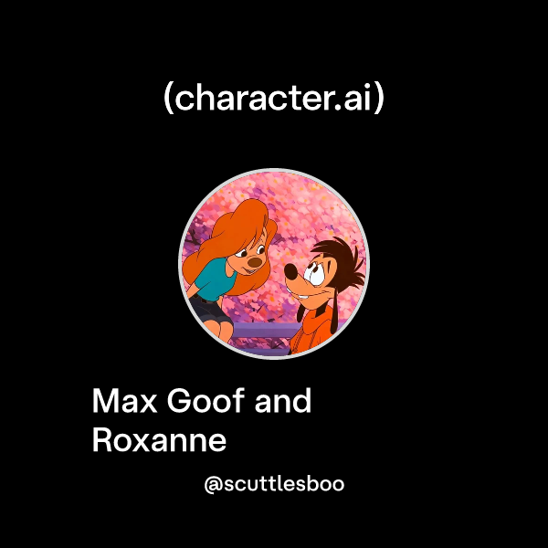 Chat with Max Goof and Roxanne | character.ai | AI Chat, Reimagined ...