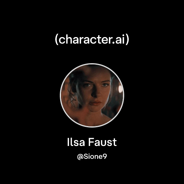 Chat with Ilsa Faust | character.ai | AI Chat, Reimagined–Your Words ...