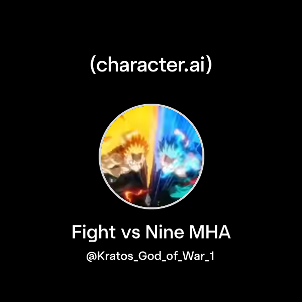Chat with Fight vs Nine MHA | character.ai | Personalized AI for every ...