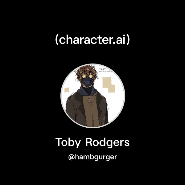 Chat with Toby Rodgers | character.ai | AI Chat, Reimagined–Your Words ...