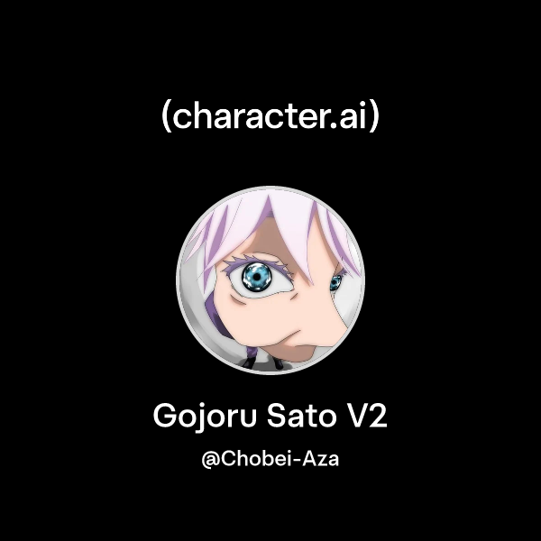 Chat with Gojoru Sato V2 | character.ai | AI Chat, Reimagined–Your Words. Your World.